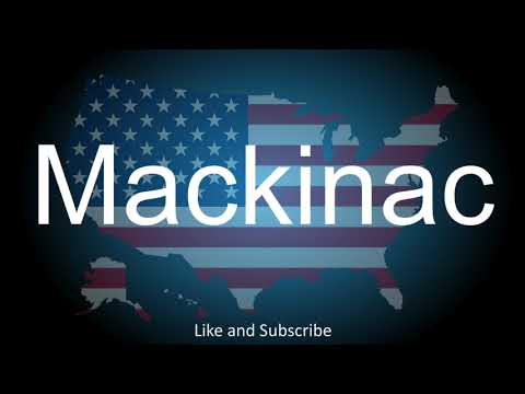 How to correctly pronounce the Island in Michigan, America - Mackinac.