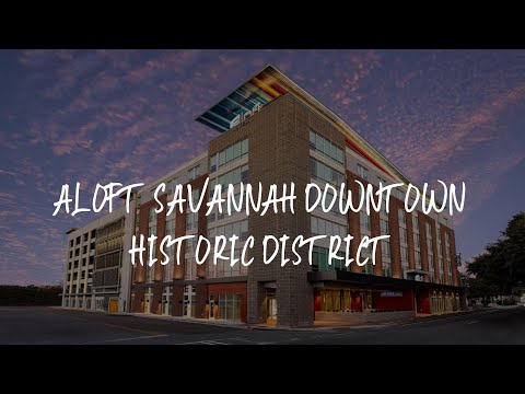 Aloft Savannah Downtown Historic District Review - Savannah , United States of America