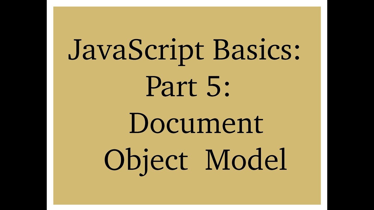 JavaScript Basics: Part 5: Document Object Model