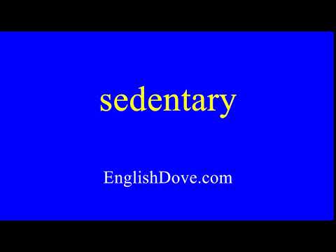 How to pronounce sedentary in American English.