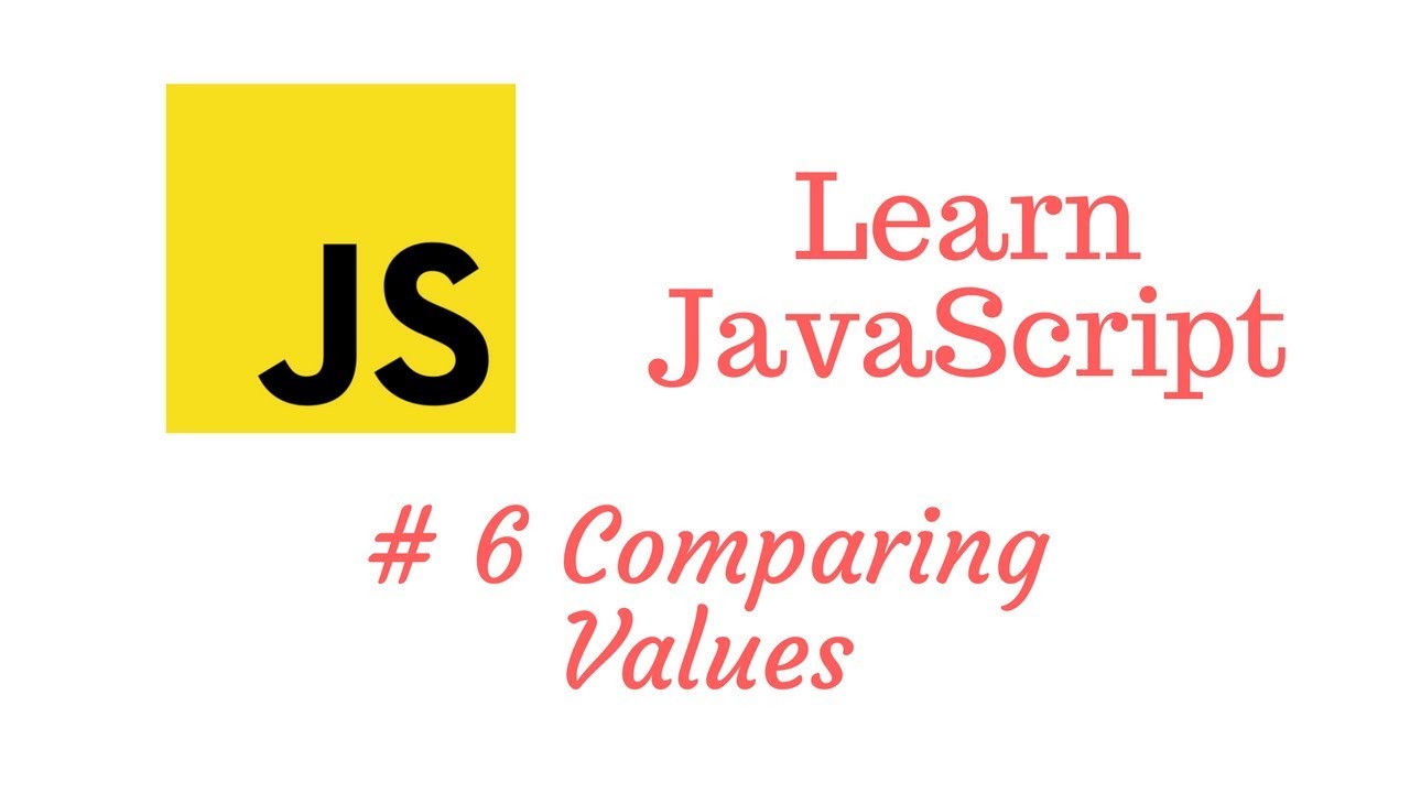 Learn JavaScript Episode #6: Comparing Values
