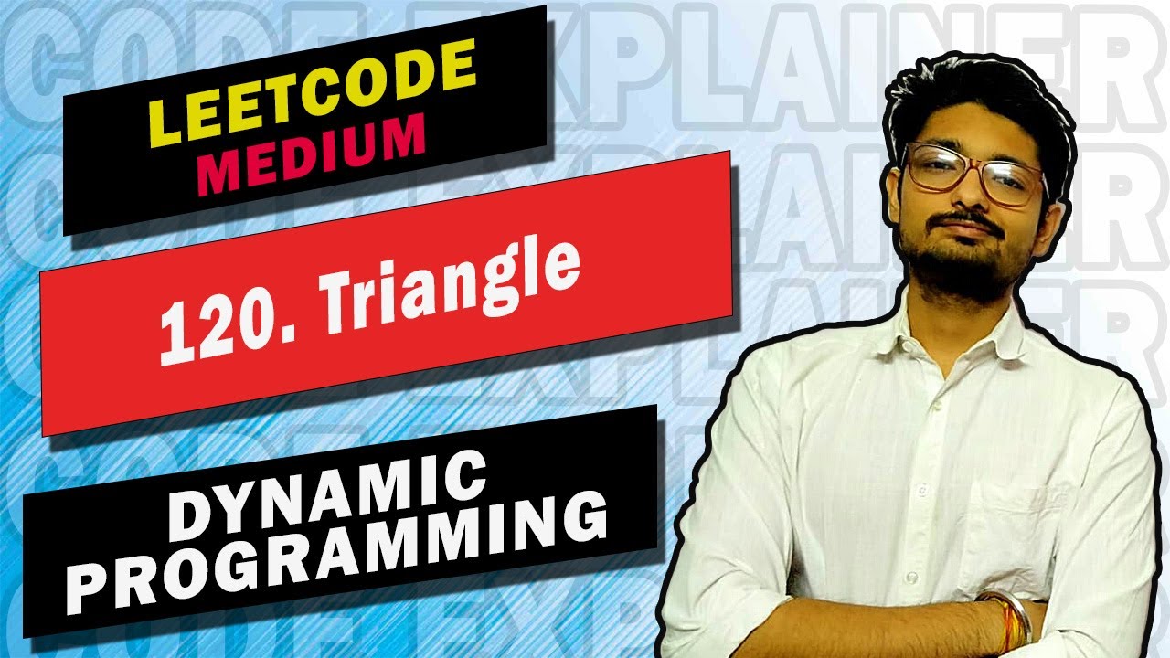120. Triangle | LEETCODE DYNAMIC PROGRAMMING | LEETCODE MEDIUM | CODE EXPLAINER