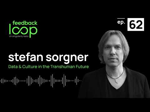 Data & Culture in the Transhuman Future | Feedback Loop ep. 62, Stefan Sorgner