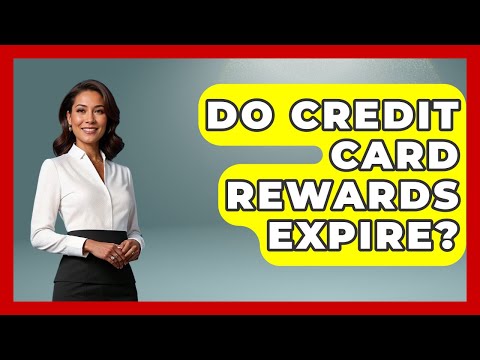 Do Credit Card Rewards Expire? - Consumer Laws For You