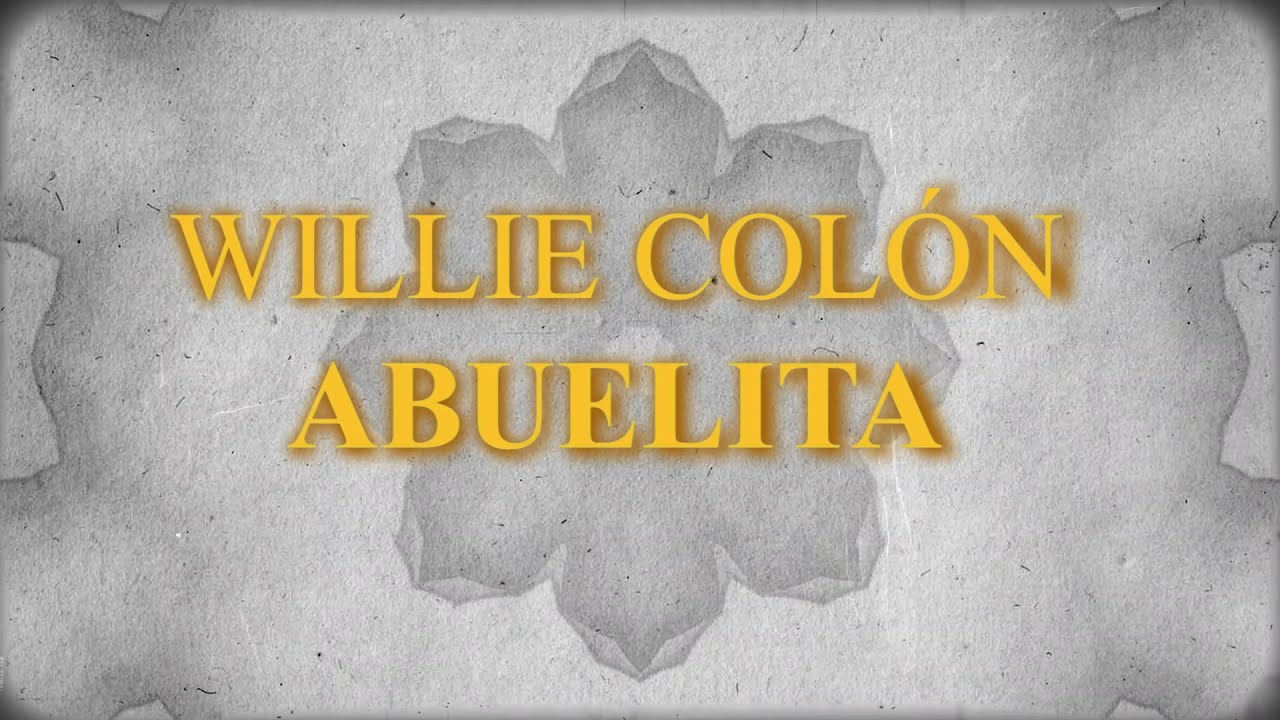 Willie Colón featuring Héctor Lavoe - Abuelita (Letra Oficial)