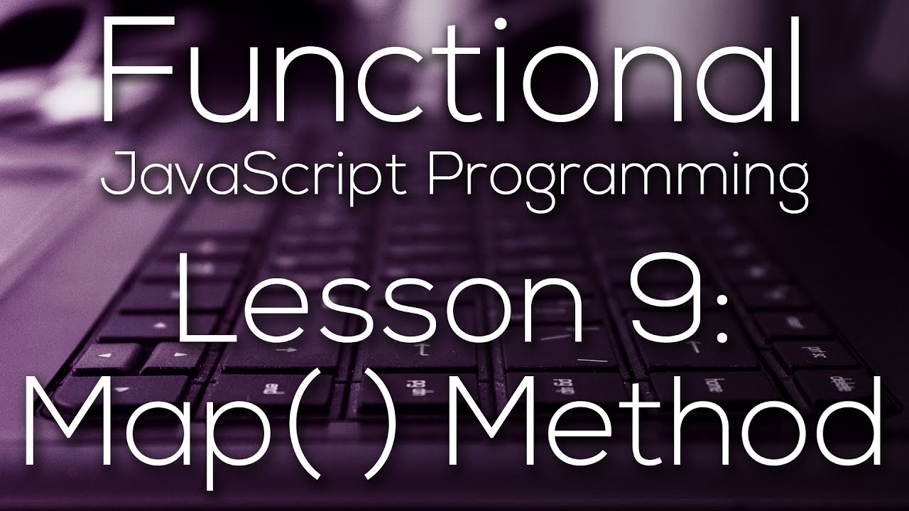 Functional JavaScript Programming 9 - Map( ) Method (WITH EXAMPLE)