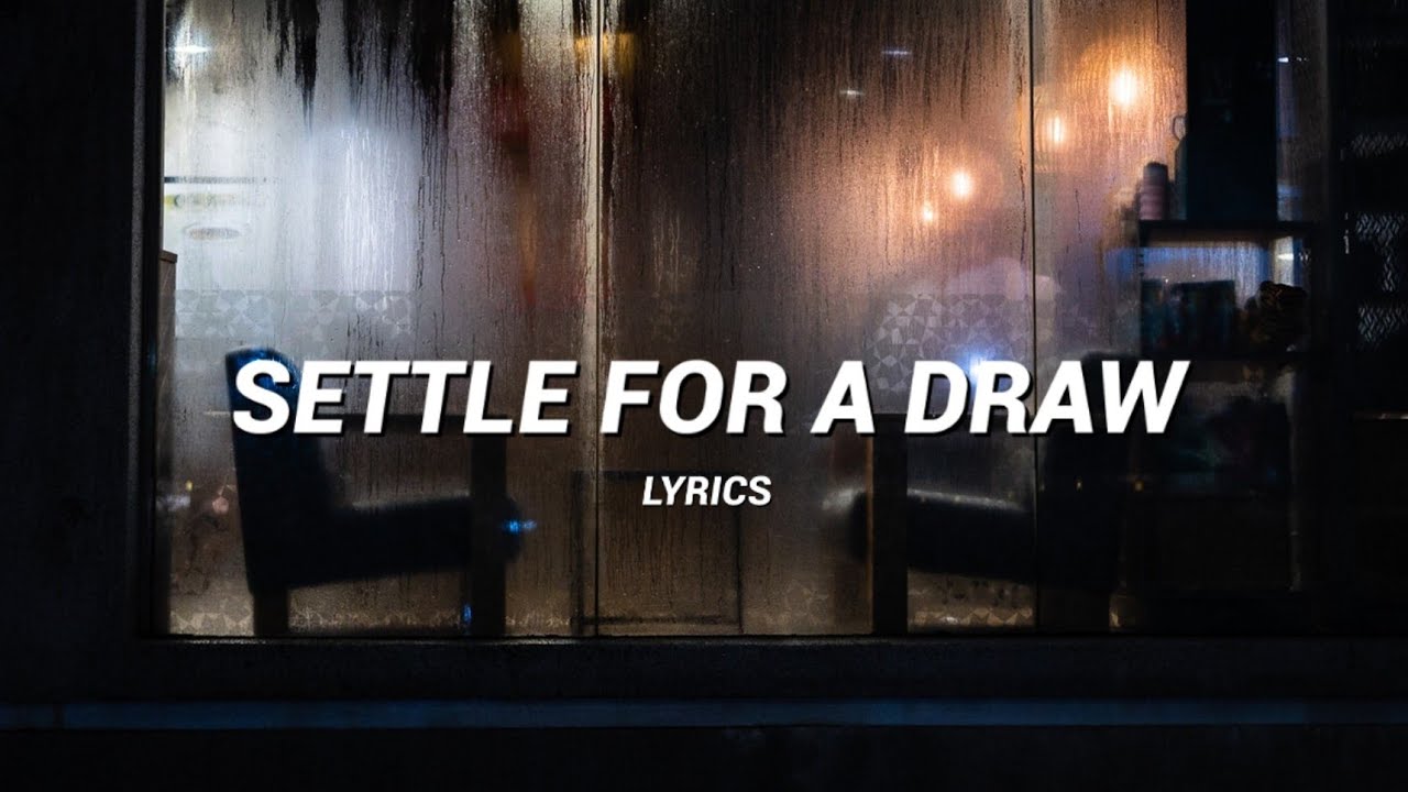 settle for a draw [ lyrics ] - arctic monkeys