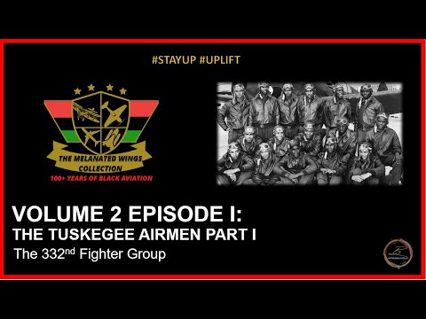 MWC VOLUME 2 EPISODE I THE TUSKEGEE AIRMEN PART I THE 332ND FIGHTER GROUP