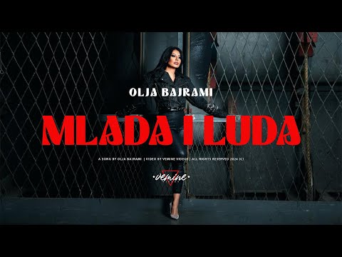 Olja Bajrami - Mlada i luda (Official Video || 2024)