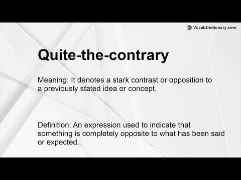 Quite-the-contrary Meaning