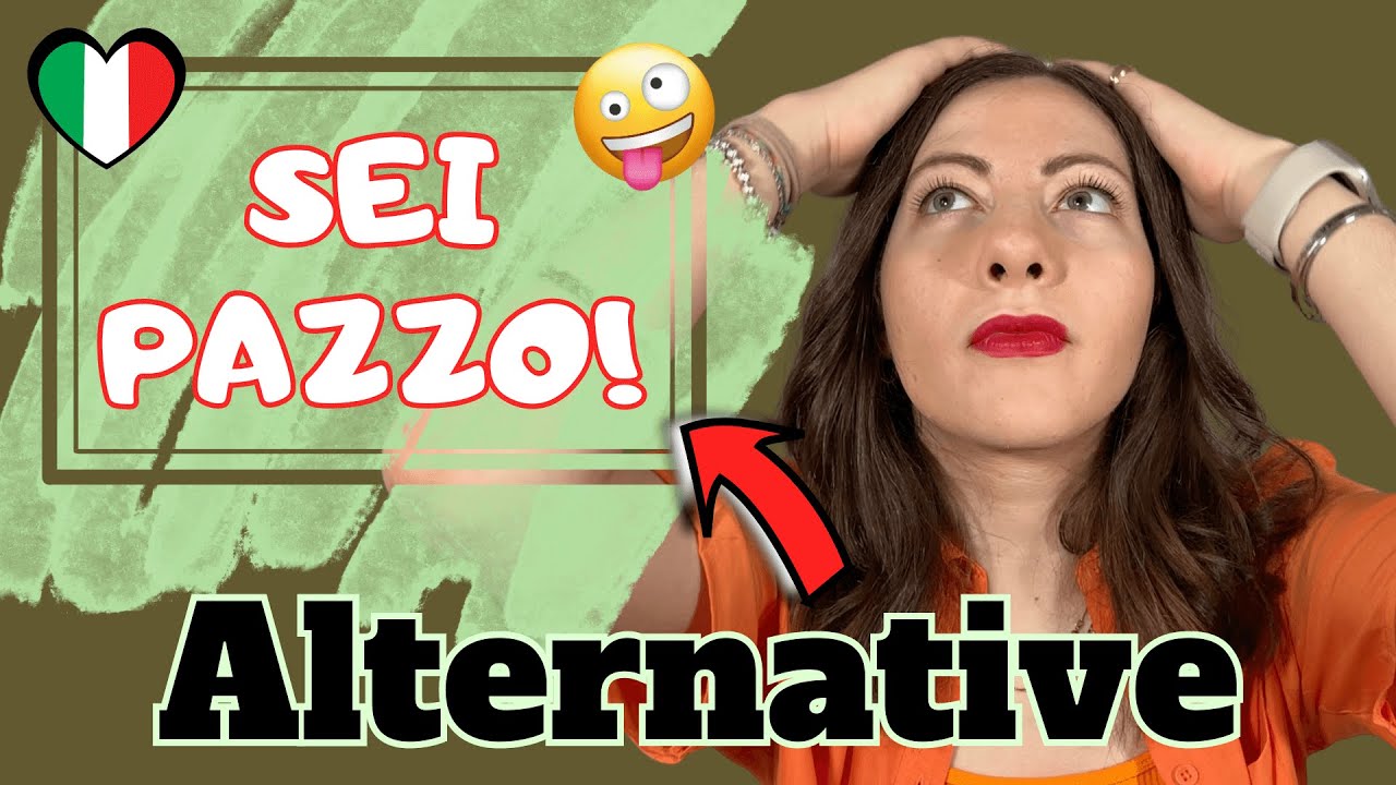 Alternative Expressions to “SEI PAZZO”: learn how to speak Italian ...
