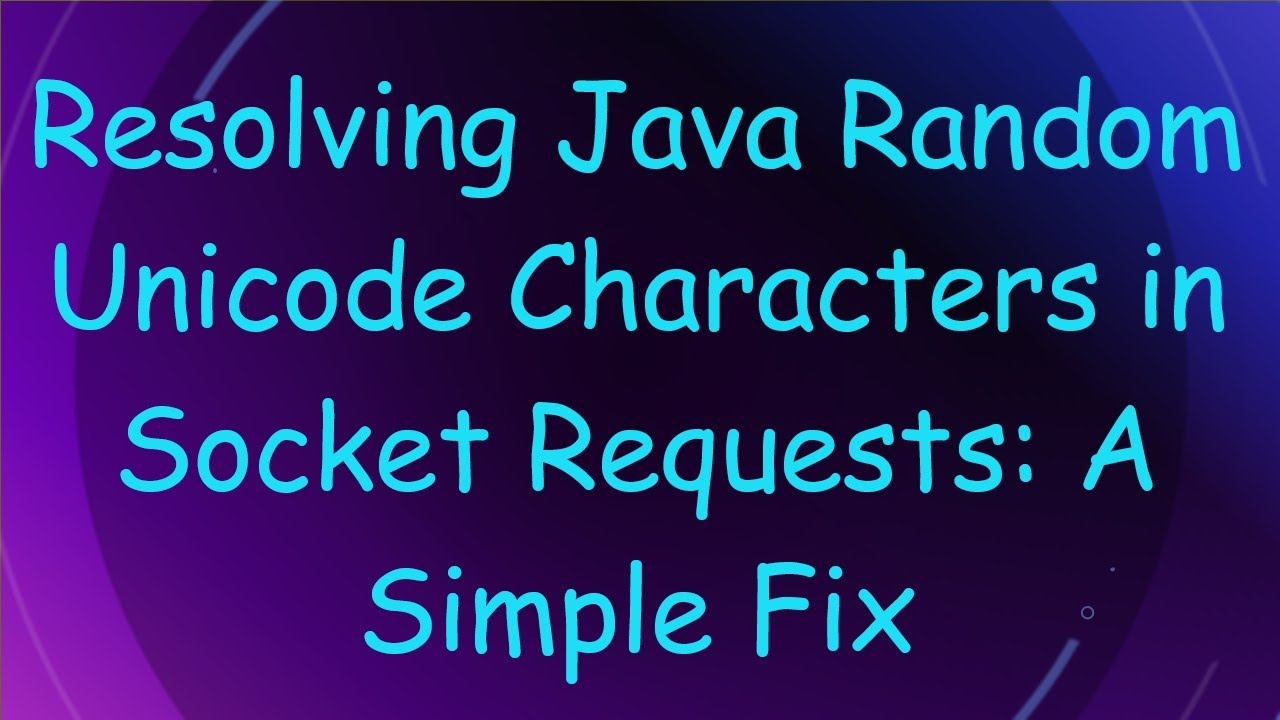 Resolving Java Random Unicode Characters in Socket Requests: A Simple Fix