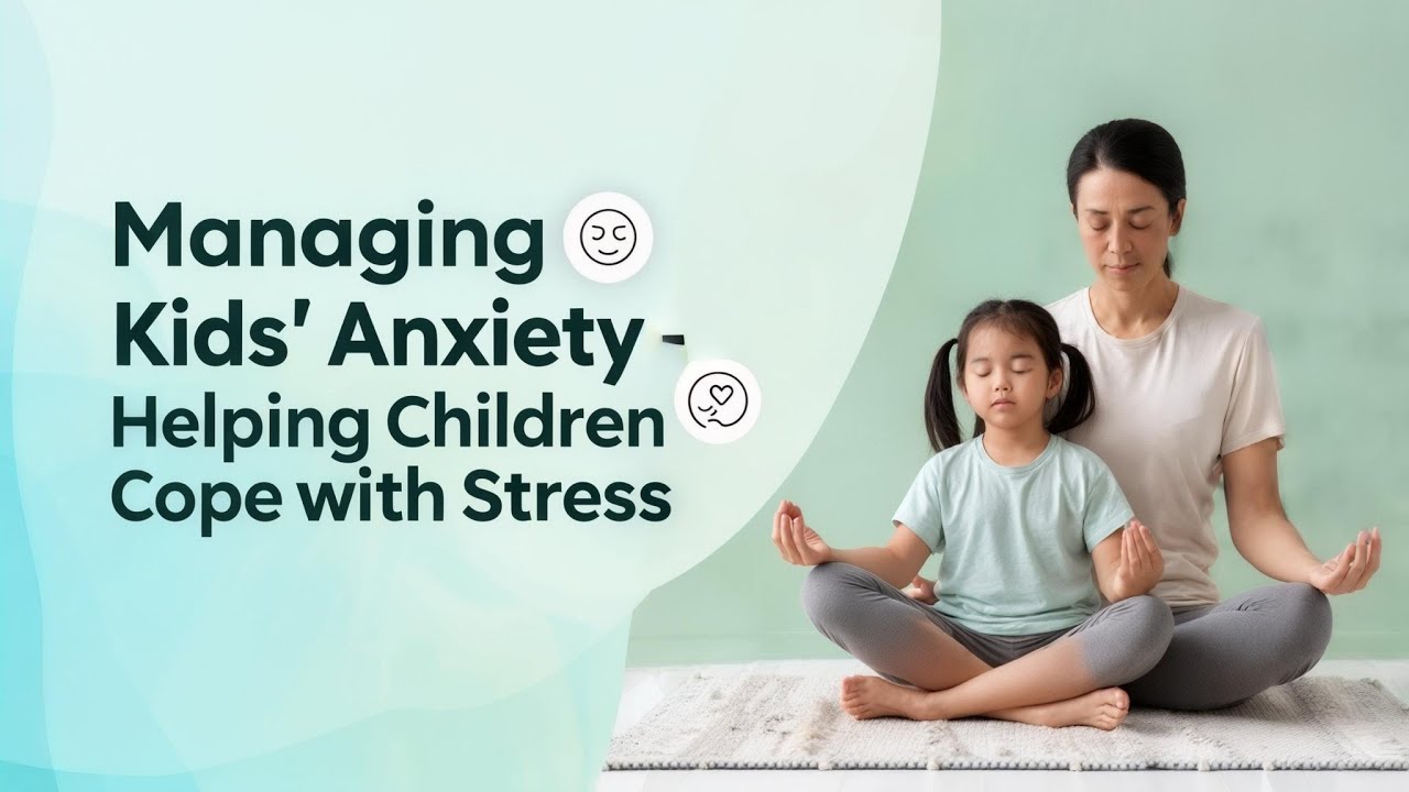 Helping Kids Tackle Anxiety: Practical Tips for Parents