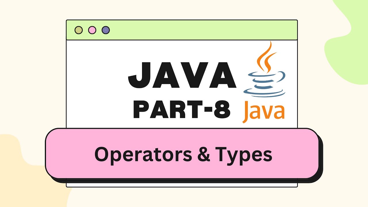 Java Operators & Types |  Part-8