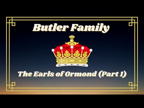 Butler Family & The Earls of Ormond (Part 1)