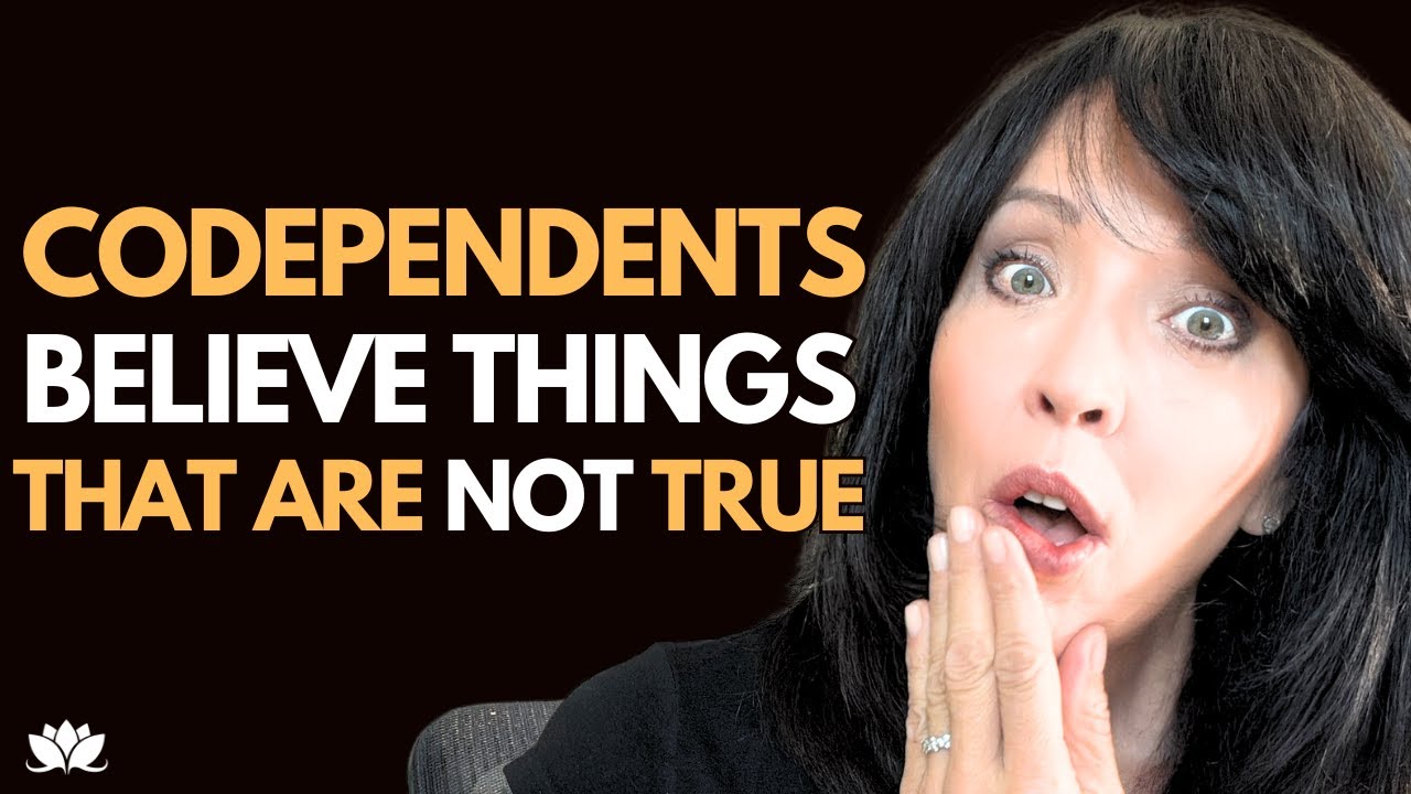 Codependency Means You Believe Things That Are Not True: Healing Codependency and Complex Trauma