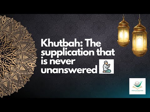 Khutbah: The Supplication that is never rejected – Pearls of knowledge