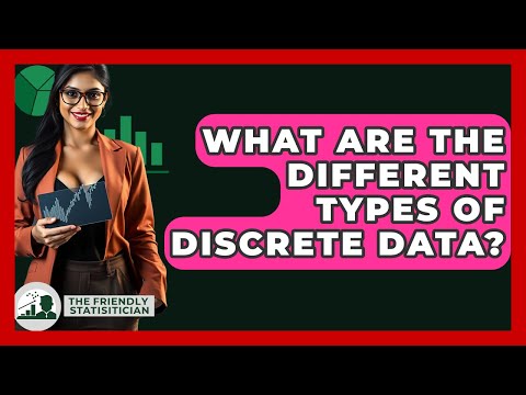 What Are The Different Types Of Discrete Data? - The Friendly Statistician