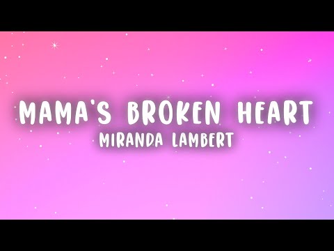Miranda Lambert - Mama's Broken Heart (Lyrics)