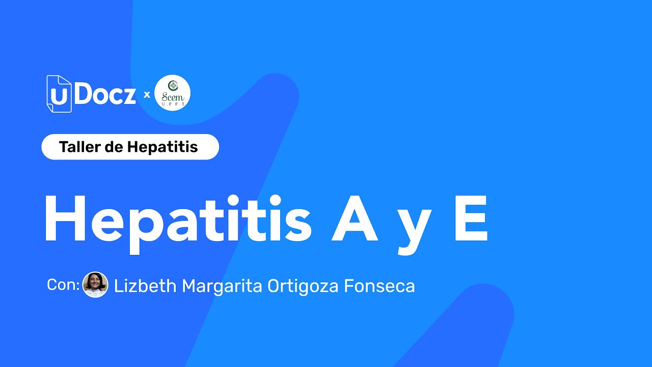 Hepatitis A y E - Síntomas, Diagnóstico y Prevención con Liz Ortigoza