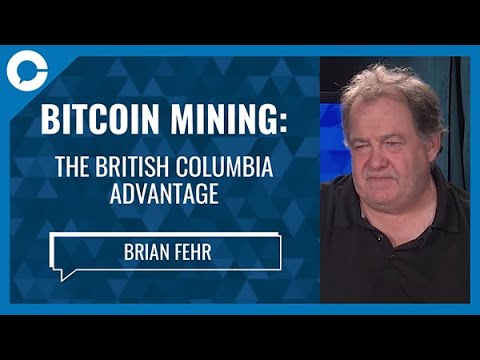 Bitcoin mining: The British Columbia advantage (w/ Brian Fehr)
