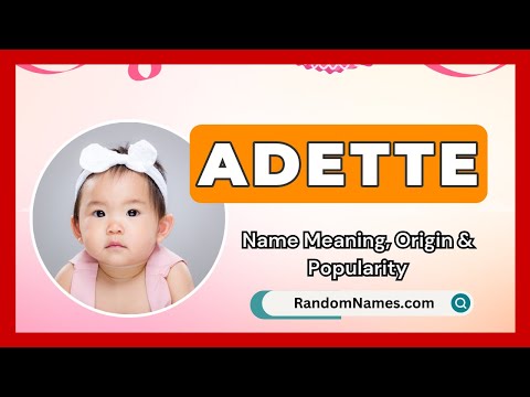 Adette - Baby Girl Name Meaning, Origin & Popularity - RandomNames.com