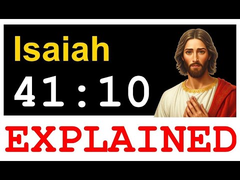 Isaiah 41:10 Explained - Do Not Fear, For I Am With You | Bible Verse Meaning
