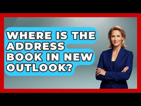 Where Is The Address Book In New Outlook? - TheEmailToolbox.com