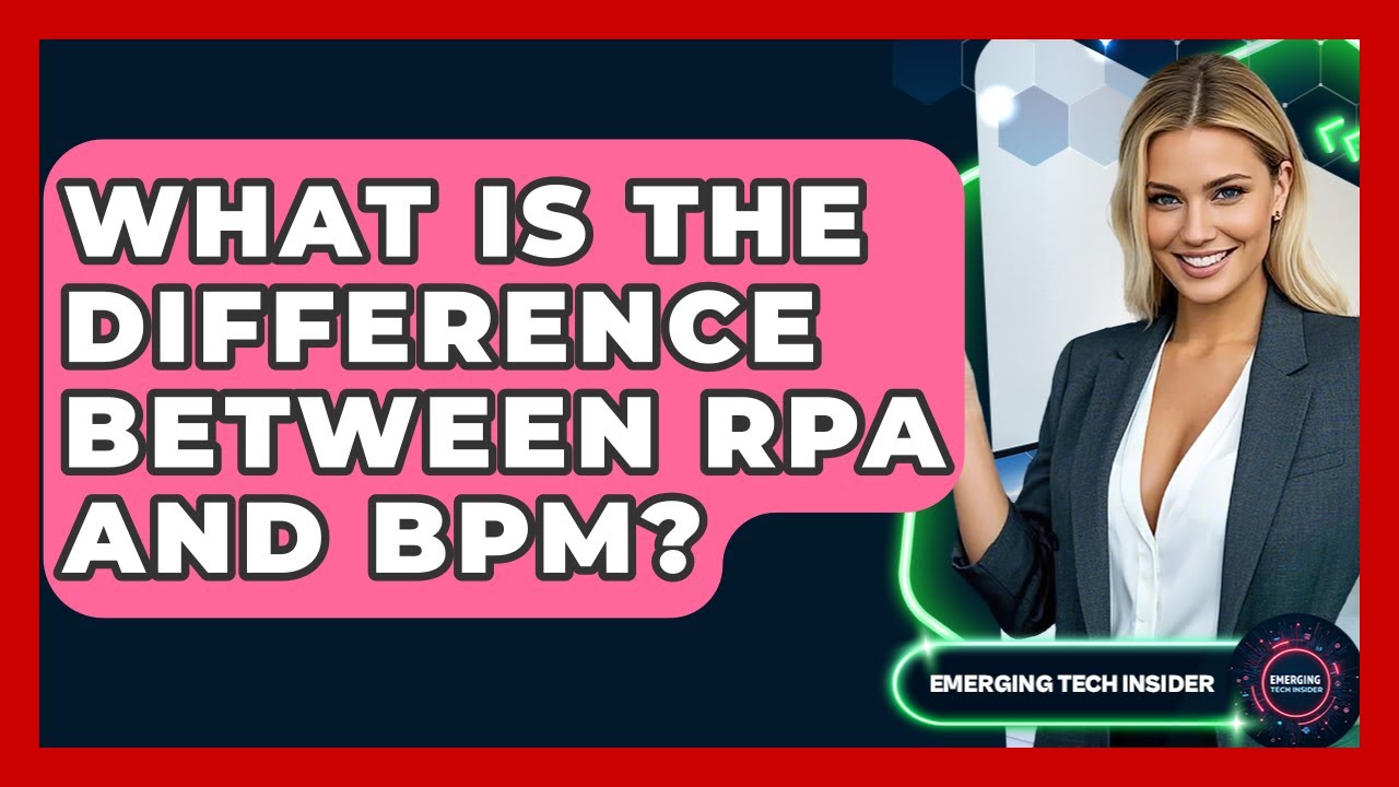 What Is The Difference Between RPA And BPM? - Emerging Tech Insider
