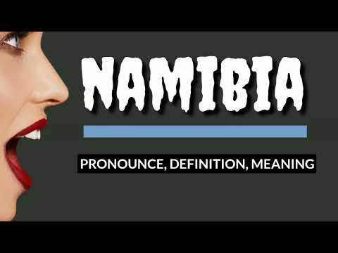 How to pronounce NAMIBIA, What is NAMIBIA? Definition, meaning, origin