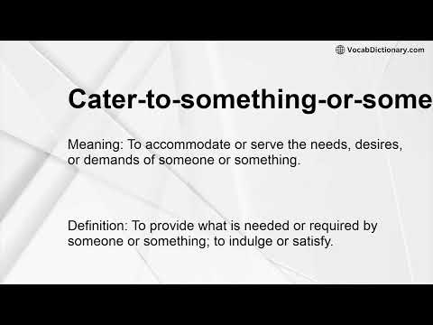 Cater-to-something-or-someone Meaning
