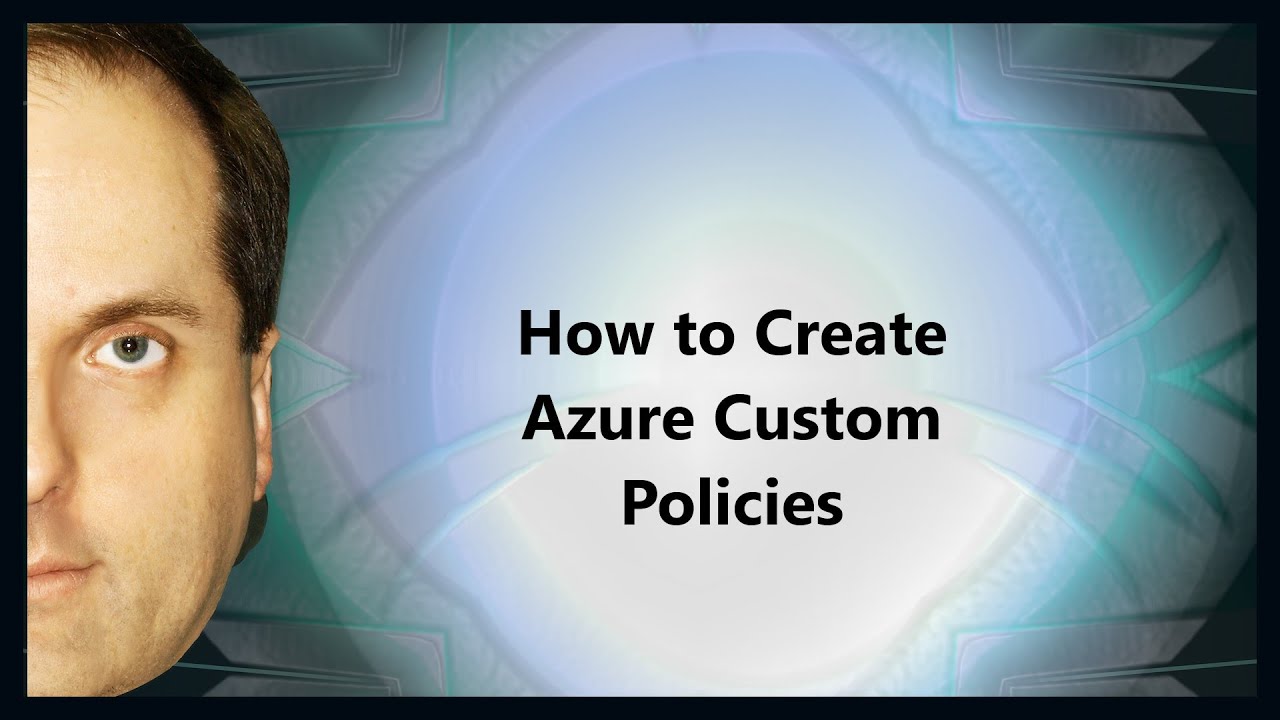 How to Create Azure Custom Policies