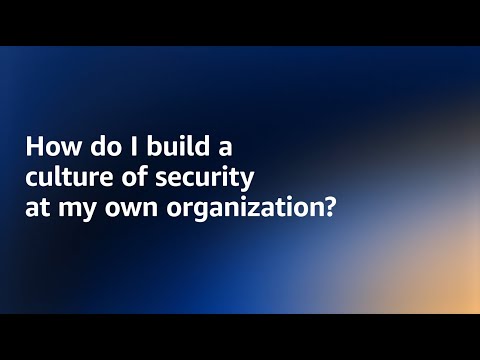 Cloud for CISOs - How Do I Build a Culture of Security? | Amazon Web Services