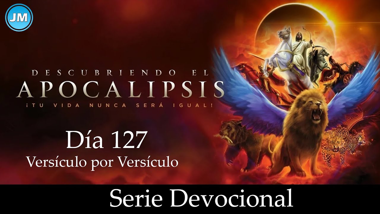 LIBRO DE APOCALIPSIS – DÍA 127 – DEVOCIONAL [VERSÍCULO POR VERSÍCULO]