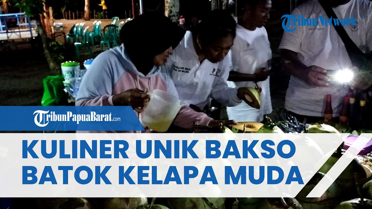 Kuliner Unik Bakso Batok Kelapa Muda di Pulau Arar Kabupaten Sorong ...