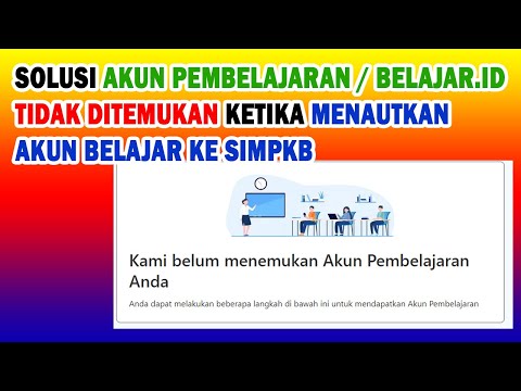 SOLUSI AKUN PEMBELAJARAN / BELAJARID TIDAK DITEMUKAN KETIKA MENAUTKAN AKUN BELAJAR KE SIMPKB