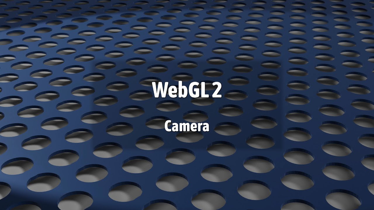 WebGL 2: Cameras & Perspective (Part 1)