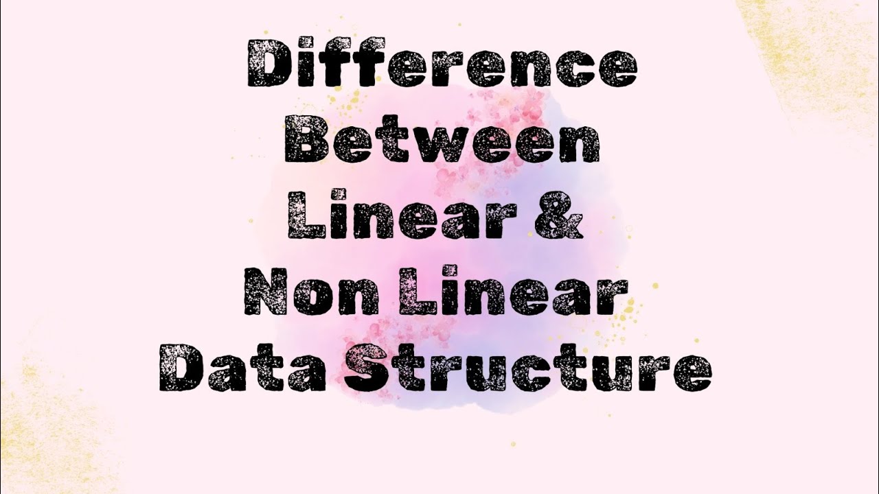 Difference between Linear & non-linear data structure | Creative Notes