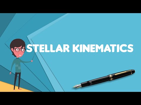 What is Stellar kinematics?, Explain Stellar kinematics, Define Stellar kinematics