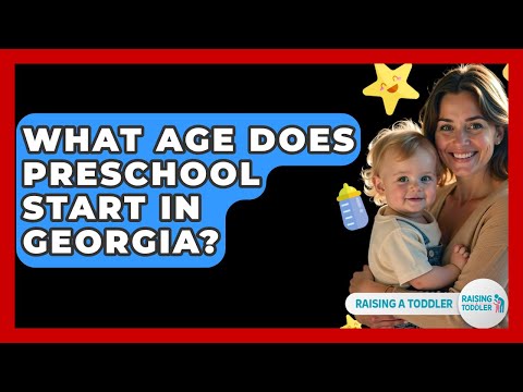 What Age Does Preschool Start In Georgia? - Raising A Toddler