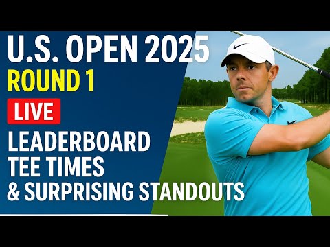 U.S. Open 2025 Round 1: LIVE Leaderboard, Tee Times & Surprising Standouts! ποΈβ³