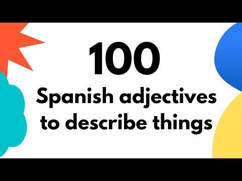 How to describe things in Spanish: learn 100 Spanish adjectives and phrases Spanish Lessons