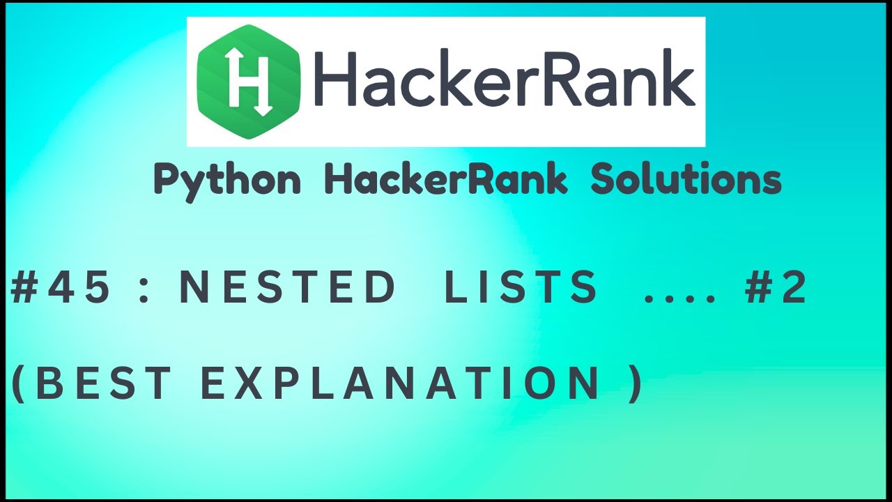 #45 Hackerrank : Nested Lists Full Video| Python HackerRank Solutions | #python #hackerrank