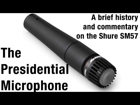 The Presidential Microphone - The Shure SM57