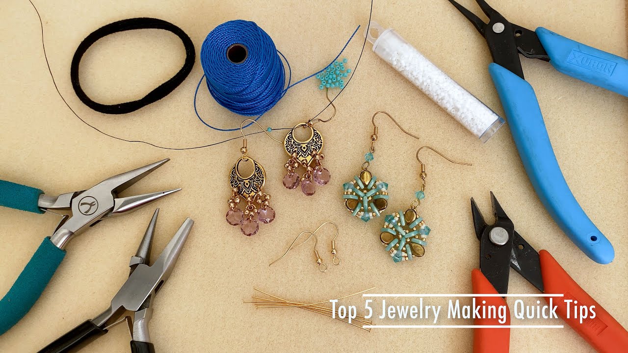 Top 5 Jewelry Making Quick Tips