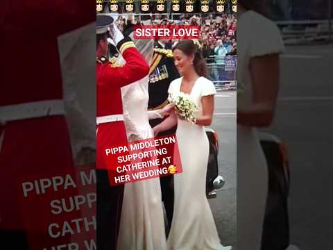 SISTER LOVE. PIPPA MIDDLETON SUPPORTED CATHERINE MIDDLETON ON WEDDING TO PRINCE WILLIAM #kingcharles