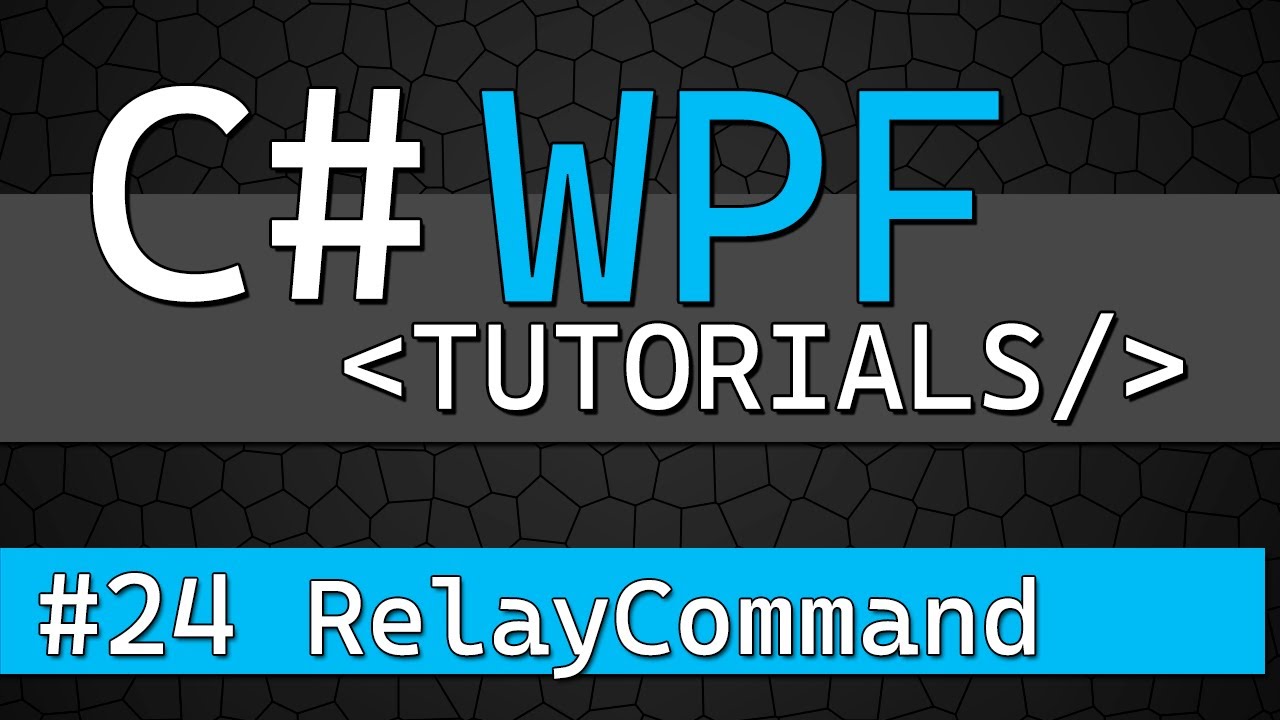 C# WPF Tutorial #24 - Using RelayCommand in MVVM