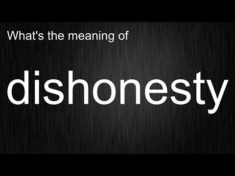 What's the meaning of "dishonesty", How to pronounce dishonesty?