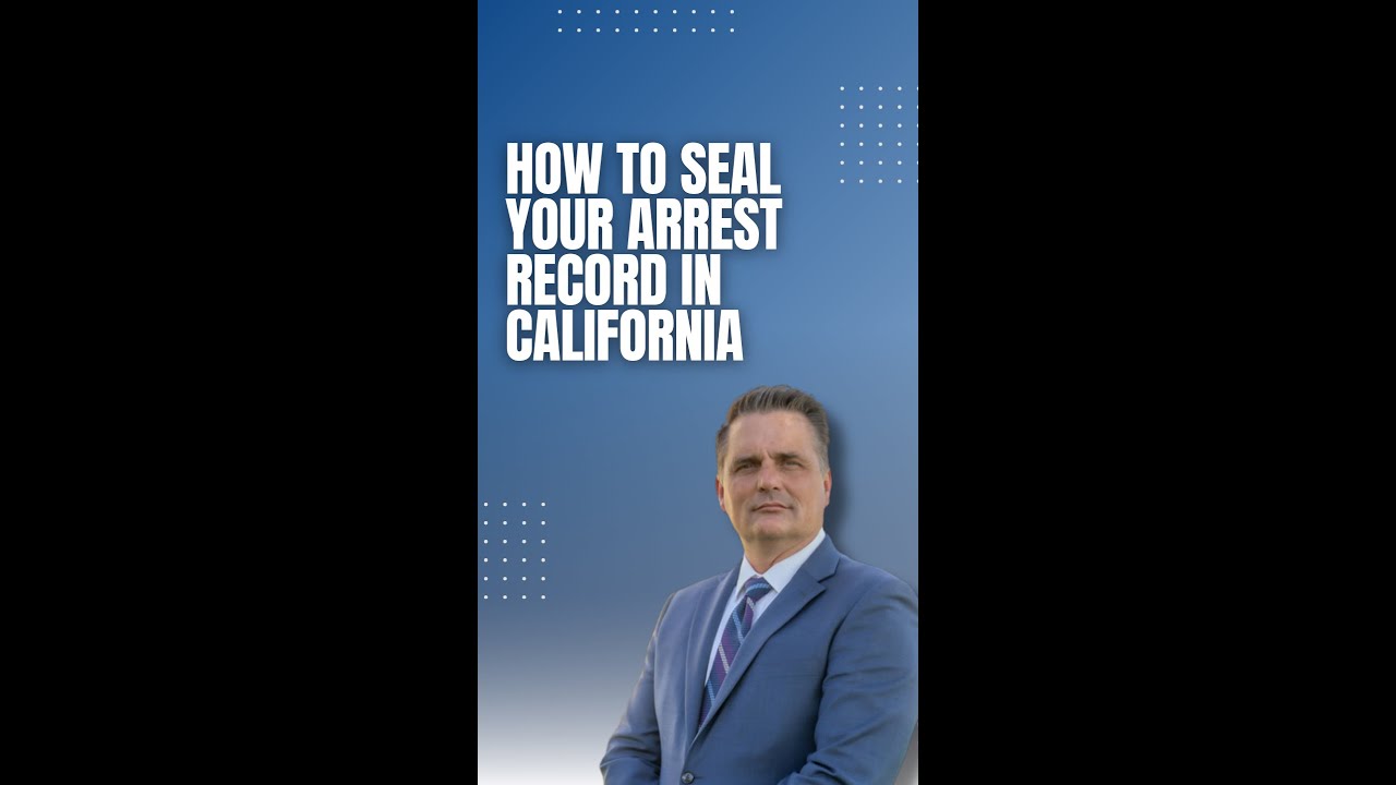 How to Seal Your Arrest Record in California | Remove Arrests from Background Checks