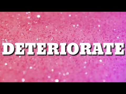 How to pronounce DETERIORATE